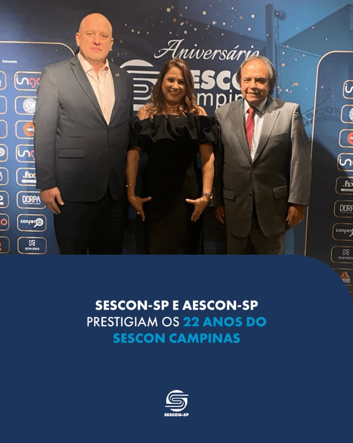 Sescon-SP e Aescon-SP Prestigiam os 22 anos do Sescon Campinas - SESCON SP